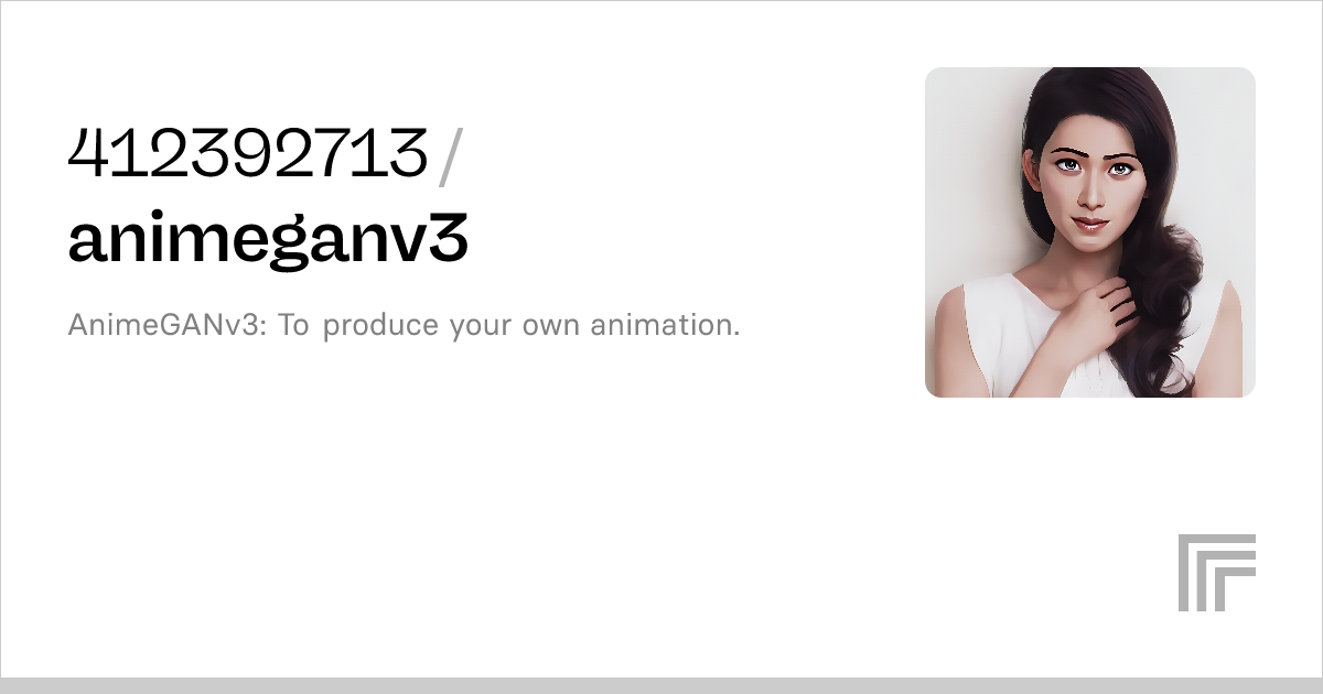 412392713/animeganv3 | Run with an API on Replicate
