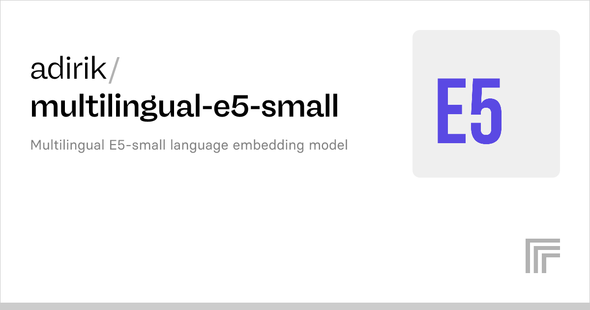 adirik/multilingual-e5-small – Run with an API on Replicate