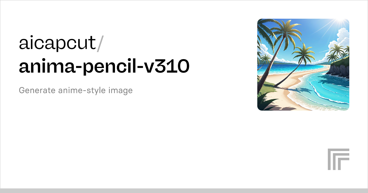 aicapcut/anima-pencil-v310 | Run with an API on Replicate