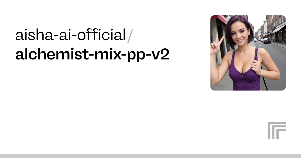 Examples – aisha-ai-official/alchemist-mix-pp-v2 | Replicate