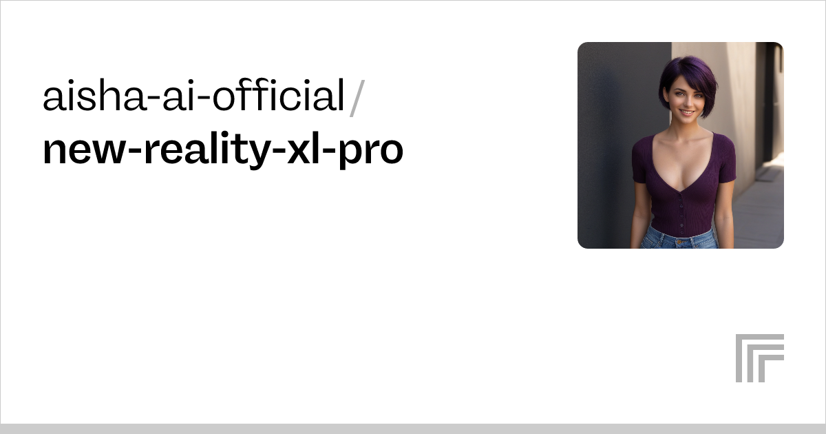 aisha-ai-official/new-reality-xl-pro | Run with an API on Replicate