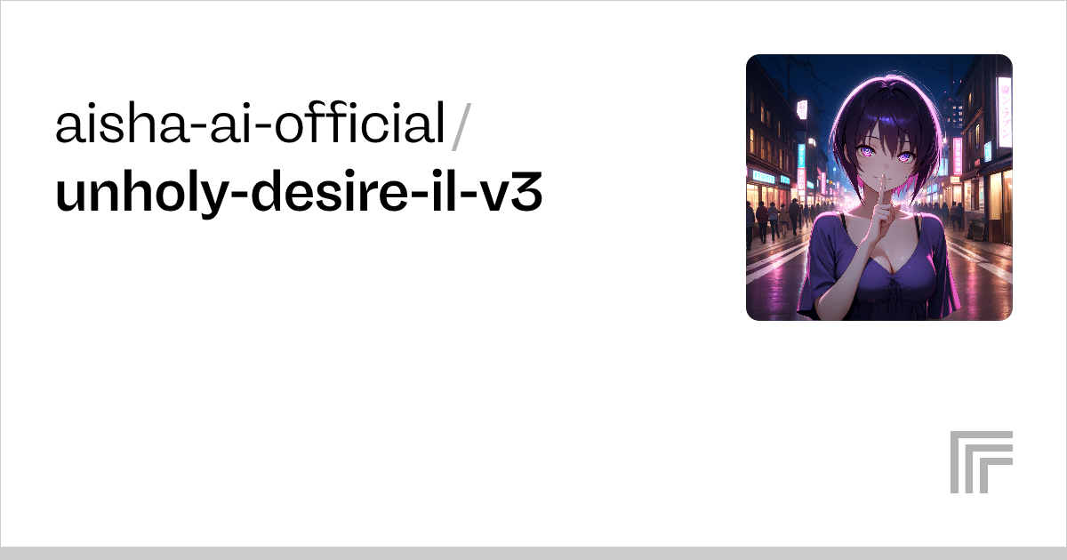 aisha-ai-official/unholy-desire-il-v3 | Run with an API on Replicate