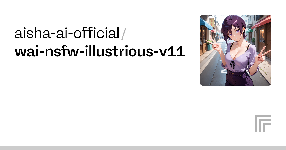 aisha-ai-official/wai-nsfw-illustrious-v11 | Run with an API on Replicate