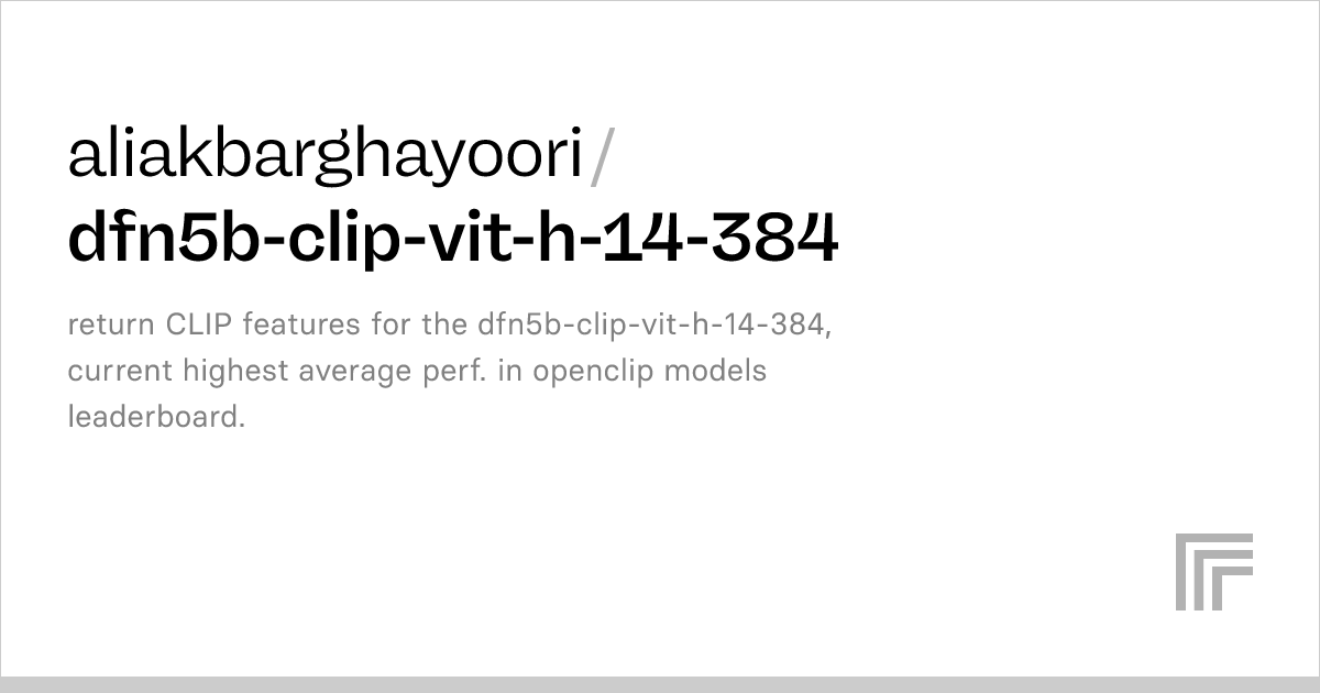 aliakbarghayoori/dfn5b-clip-vit-h-14-384 | Readme and Docs