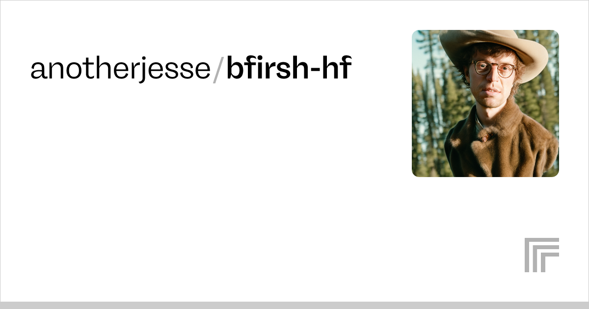 anotherjesse/bfirsh-hf | Run with an API on Replicate