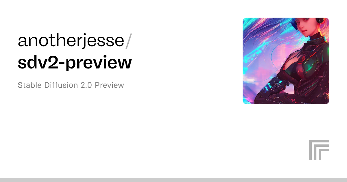 anotherjesse/sdv2-preview | Run with an API on Replicate