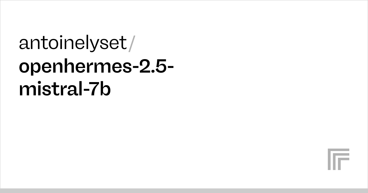 antoinelyset/openhermes-2.5-mistral-7b – Run with an API on Replicate