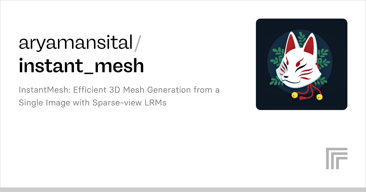 aryamansital/instant_mesh | Run with an API on Replicate
