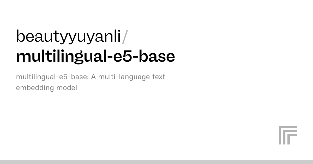 beautyyuyanli/multilingual-e5-base | Run with an API on Replicate
