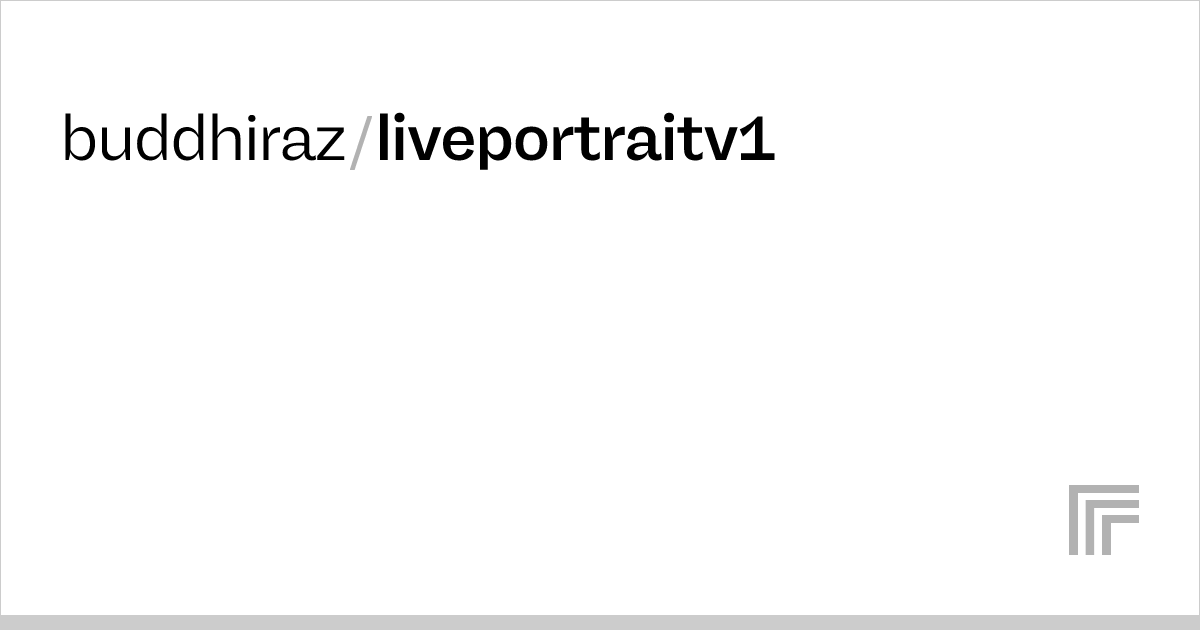 buddhiraz/liveportraitv1 | Run with an API on Replicate