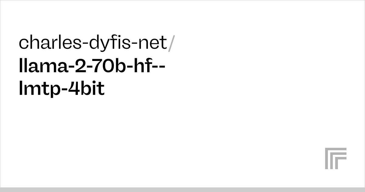 charles-dyfis-net/llama-2-70b-hf--lmtp-4bit – Run with an API on Replicate