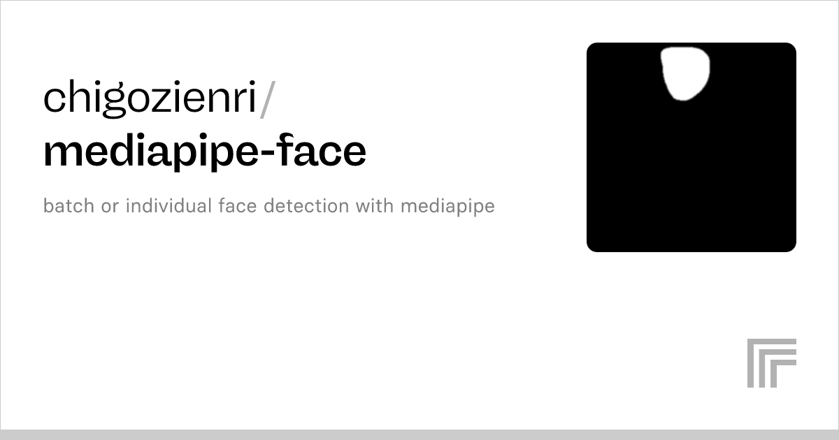 chigozienri/mediapipe-face | Run with an API on Replicate