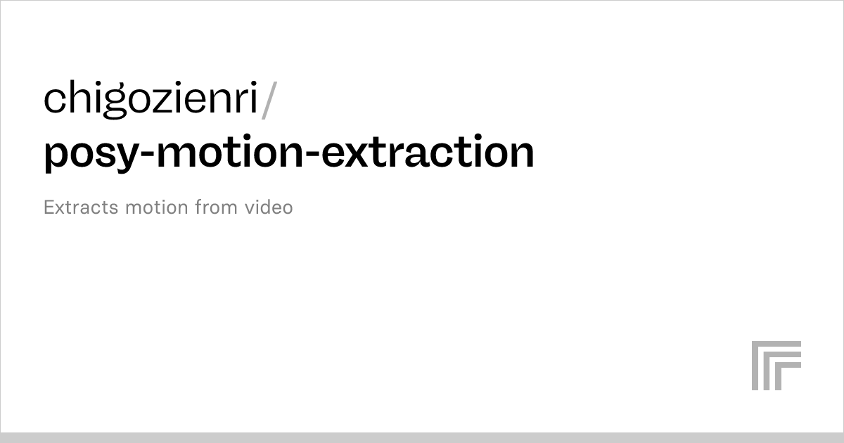 Chigozienriposy Motion Extraction Run With An Api On Replicate