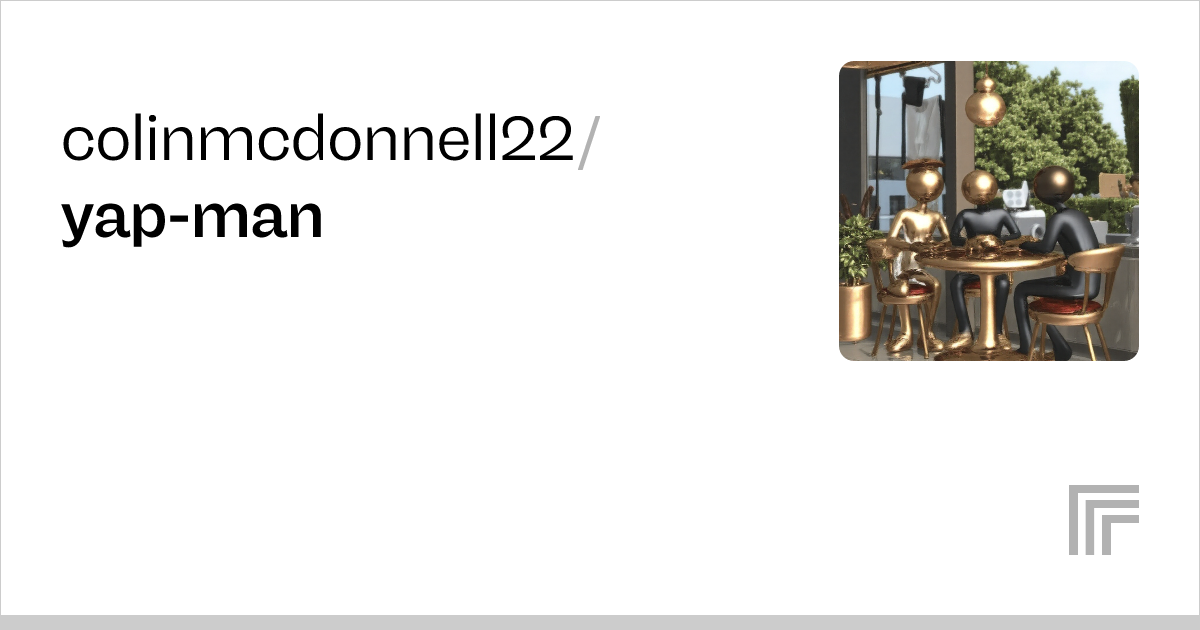 colinmcdonnell22/yap-man | Run with an API on Replicate