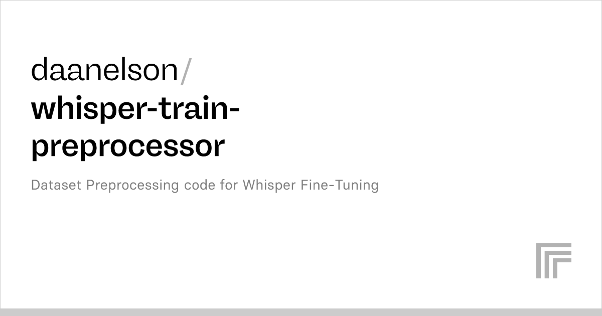 daanelson/whisper-train-preprocessor | Run with an API on Replicate