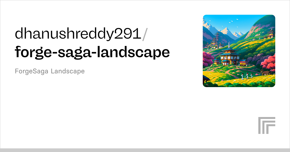dhanushreddy291/forge-saga-landscape | Run with an API on Replicate