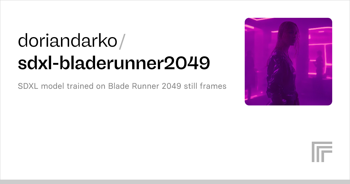 doriandarko/sdxl-bladerunner2049 | Run with an API on Replicate
