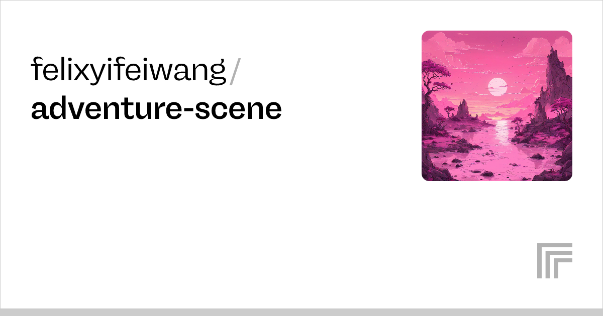 felixyifeiwang/adventure-scene – Run with an API on Replicate