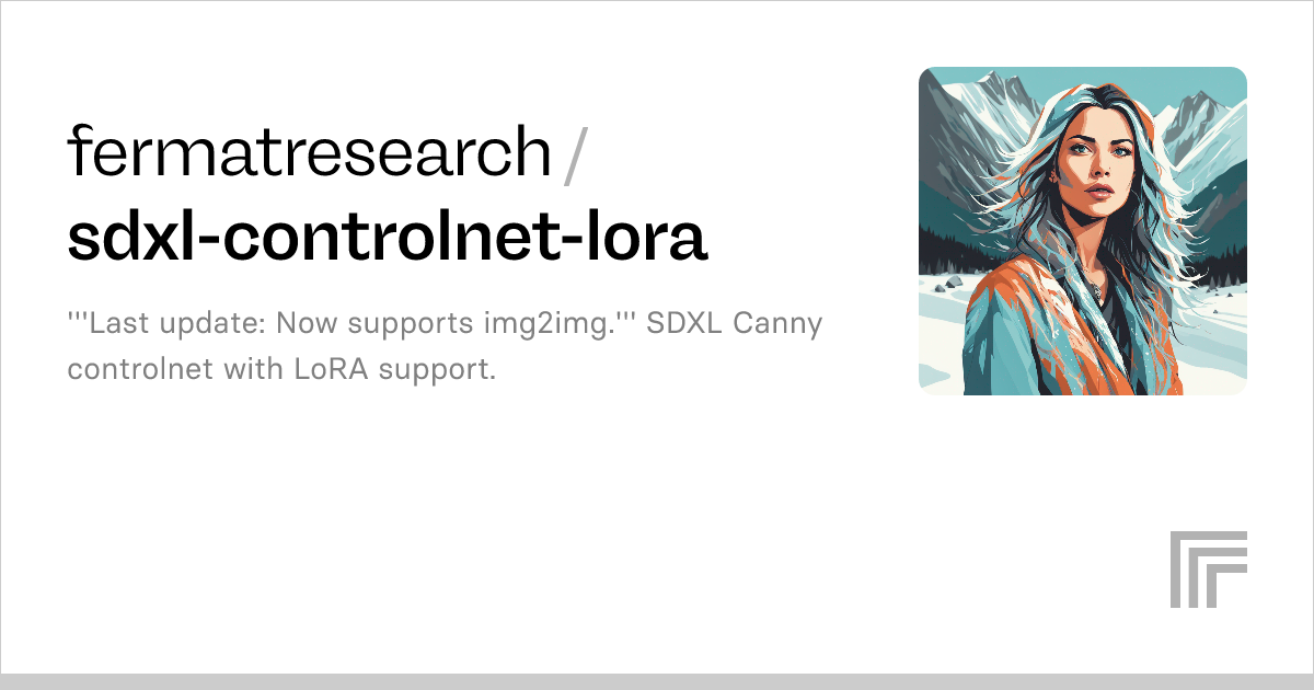 fermatresearch/sdxl-controlnet-lora | Run with an API on Replicate