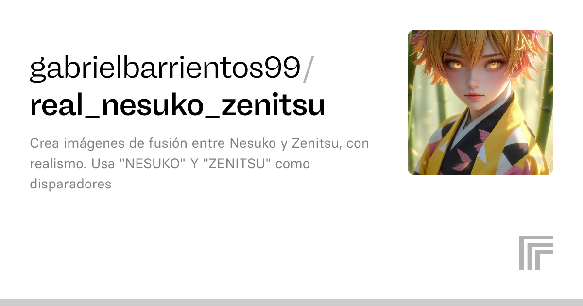gabrielbarrientos99/real_nesuko_zenitsu – Run with an API on Replicate