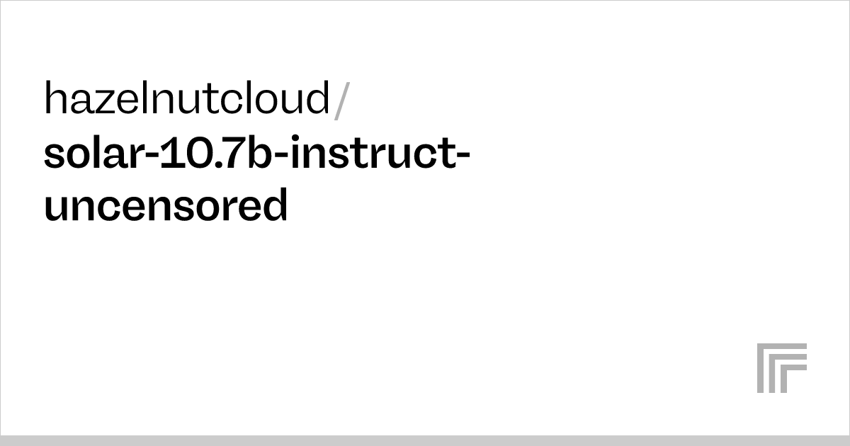Hazelnutcloudsolar 107b Instruct Uncensored Run With An Api On Replicate