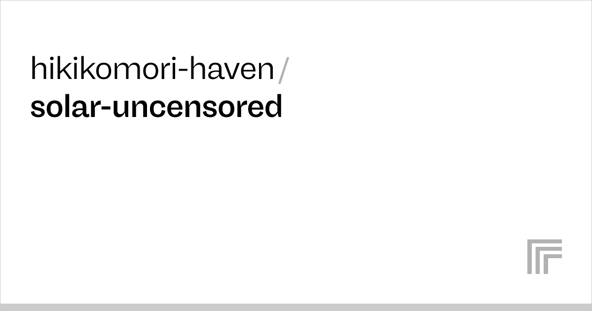 hikikomori-haven/solar-uncensored | Run with an API on Replicate