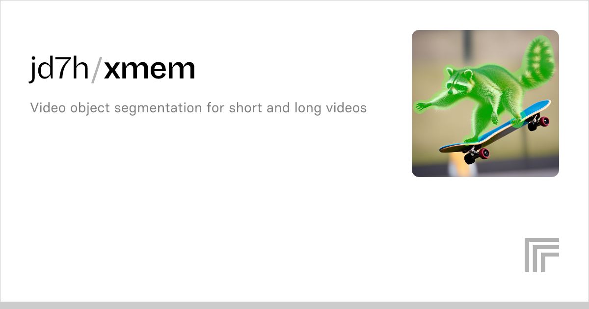 jd7h/xmem | Run with an API on Replicate