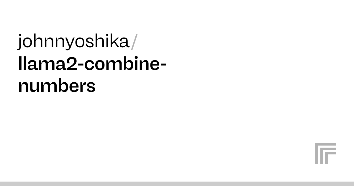 johnnyoshika/llama2-combine-numbers | Run with an API on Replicate