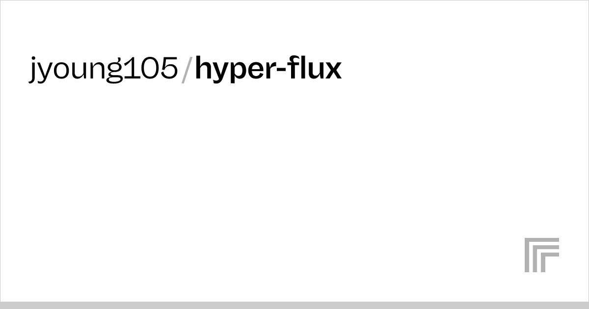 jyoung105/hyper-flux – API reference jyoung105/hyper-flux – API reference