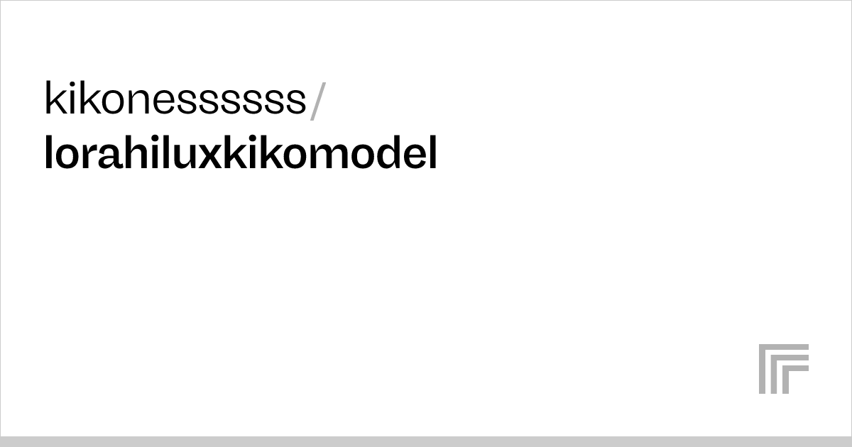 kikonessssss/lorahiluxkikomodel | API reference
