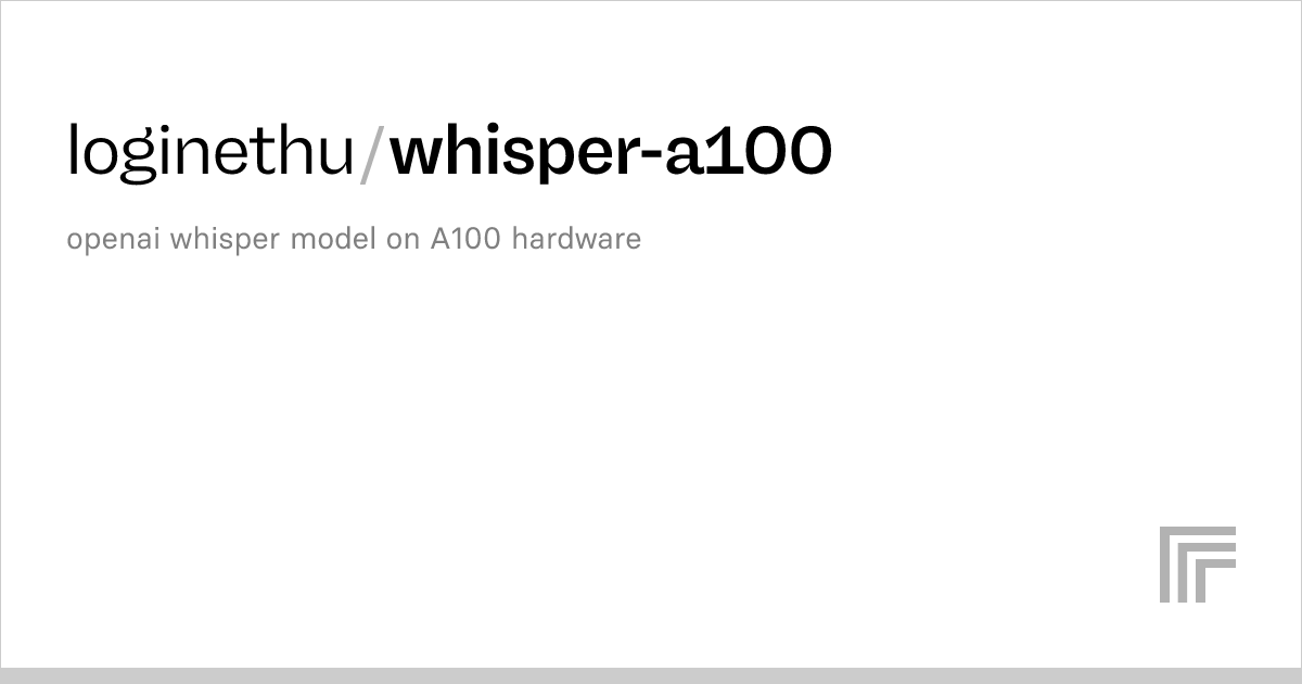 loginethu/whisper-a100 | Run with an API on Replicate