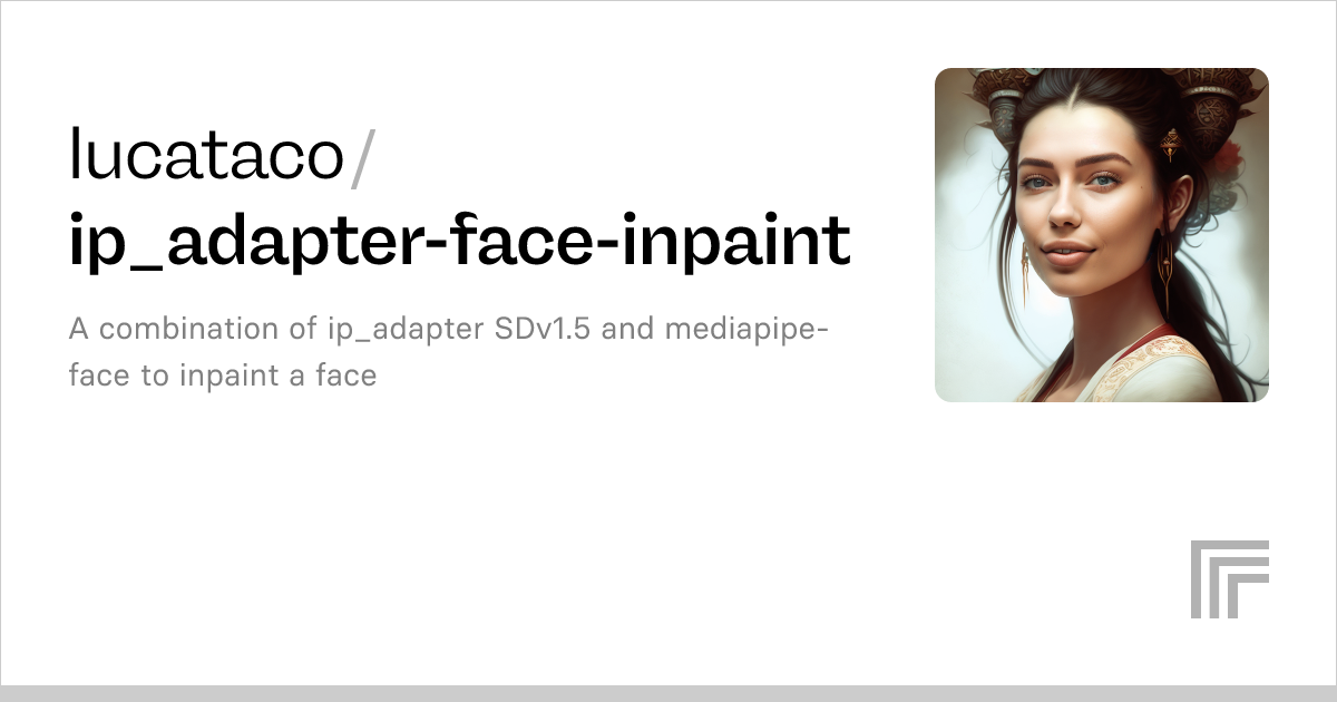 lucataco/ip_adapter-face-inpaint | Run with an API on Replicate lucataco/ip_adapter-face-inpaint | Run with an API on Replicate