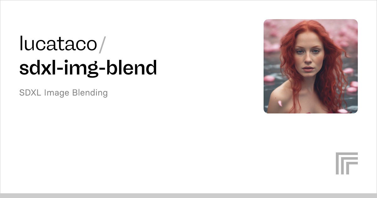 lucataco/sdxl-img-blend – Run with an API on Replicate lucataco/sdxl-img-blend – Run with an API on Replicate