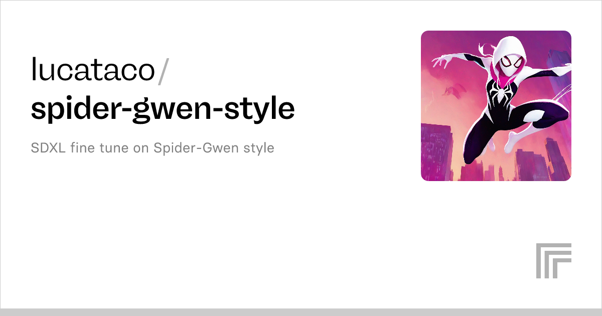 lucataco/spider-gwen-style | Run with an API on Replicate