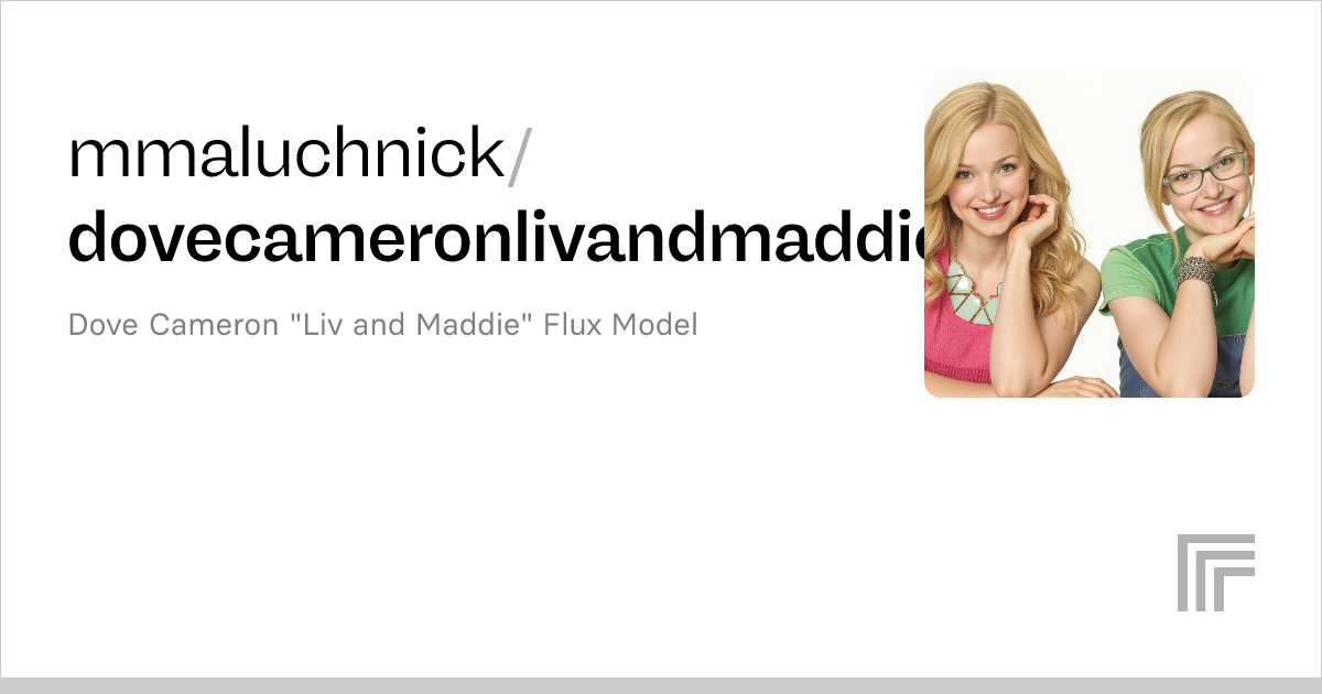 Examples – mmaluchnick/dovecameronlivandmaddie | Replicate
