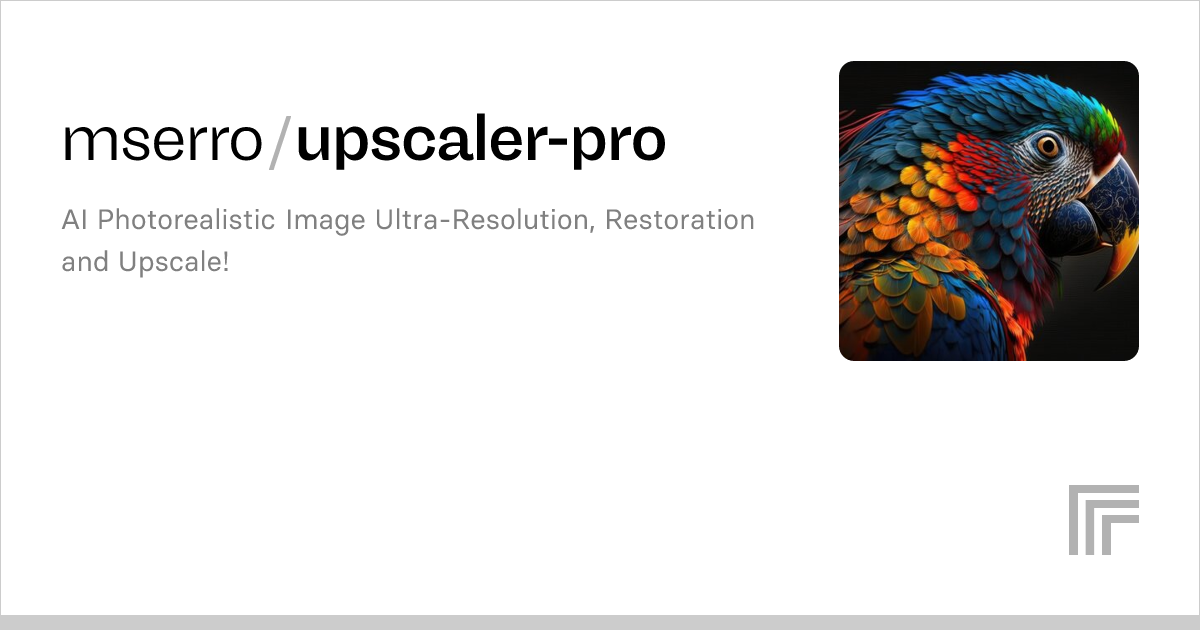 mserro/upscaler-pro | Run with an API on Replicate