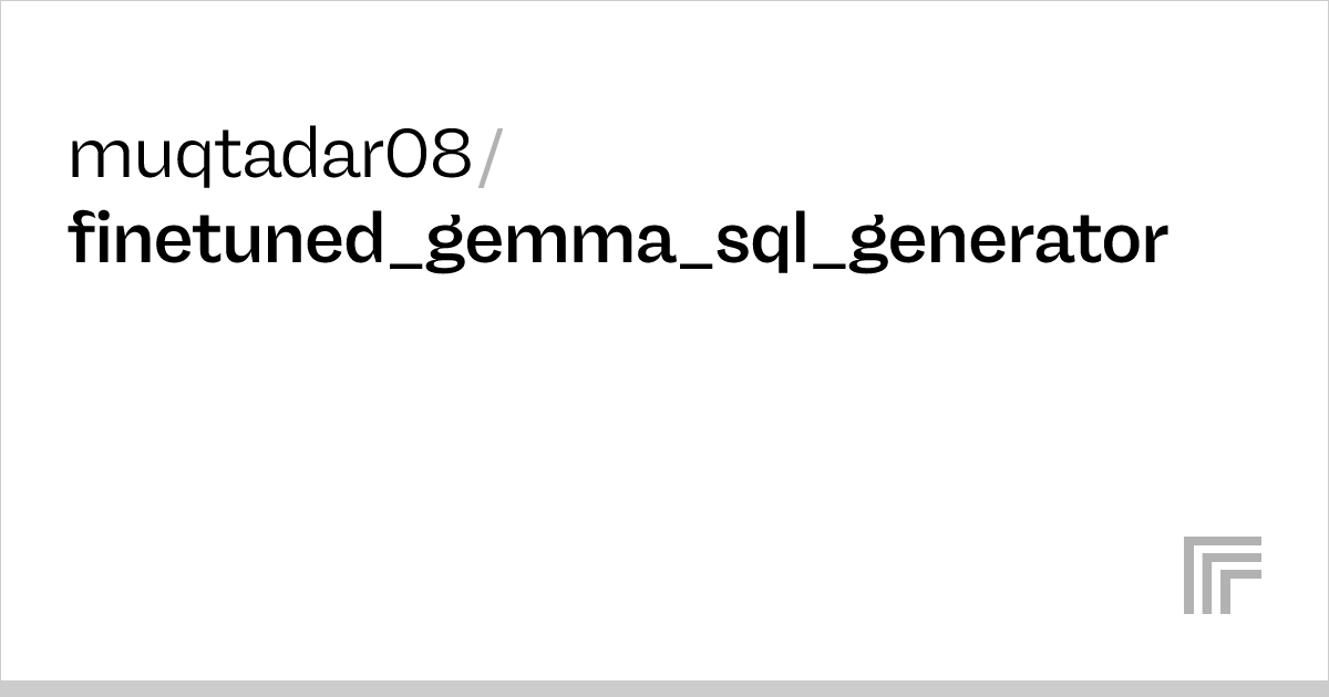 muqtadar08/finetuned_gemma_sql_generator – Run with an API on Replicate muqtadar08/finetuned_gemma_sql_generator – Run with an API on Replicate