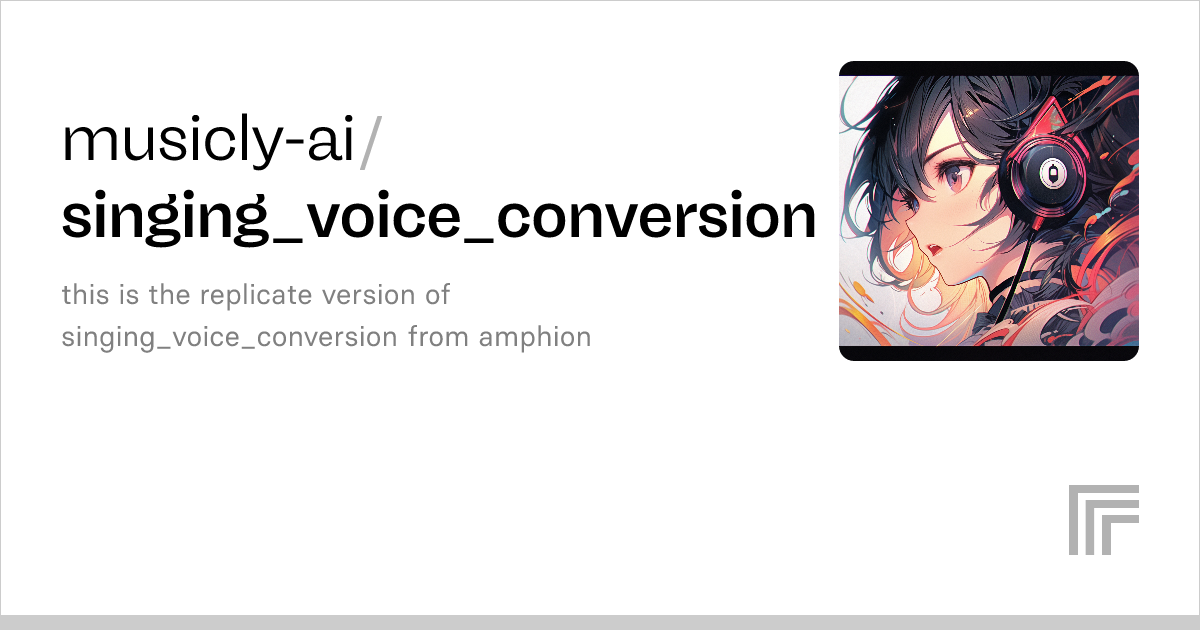 musicly-ai/singing_voice_conversion | Run with an API on Replicate