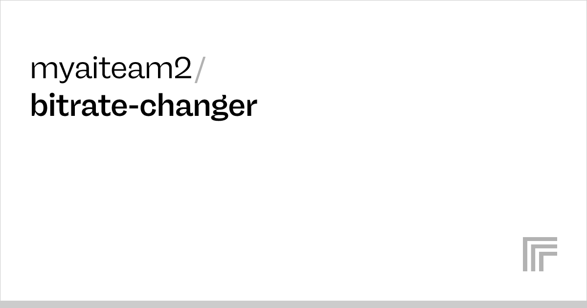 Examples – myaiteam2/bitrate-changer | Replicate