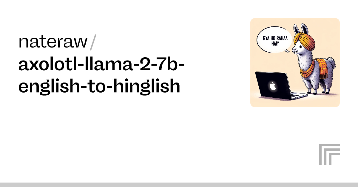 nateraw/axolotl-llama-2-7b-english-to-hinglish – Run with an API on ... nateraw/axolotl-llama-2-7b-english-to-hinglish – Run with an API on ...