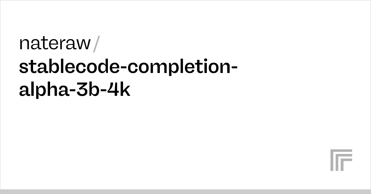 nateraw/stablecode-completion-alpha-3b-4k – Run with an API on Replicate nateraw/stablecode-completion-alpha-3b-4k – Run with an API on Replicate