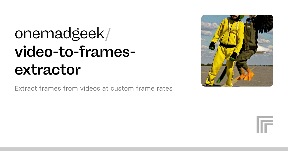 onemadgeek/video-to-frames-extractor | Run with an API on Replicate