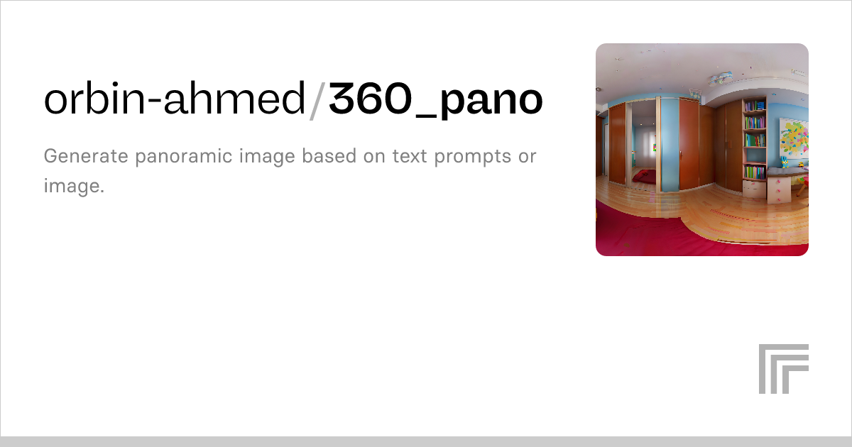 orbin-ahmed/360_pano | Run with an API on Replicate