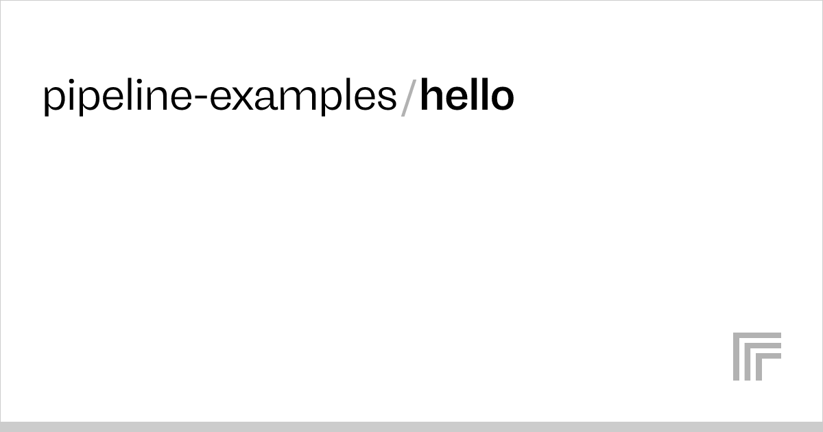 pipeline-examples/hello | Readme and Docs