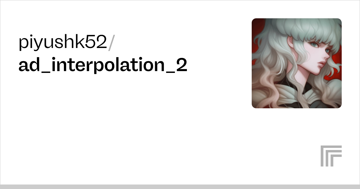 Examples – piyushk52/ad_interpolation_2 | Replicate