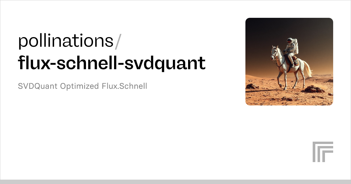 pollinations/flux-schnell-svdquant | Readme and Docs