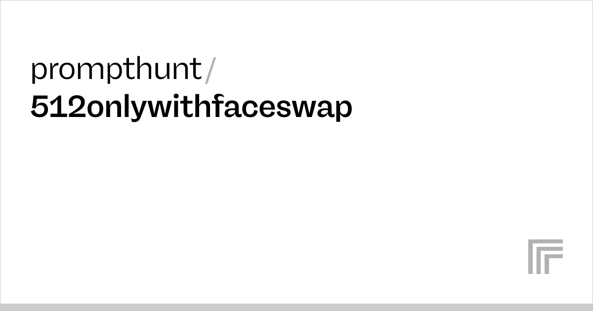 prompthunt/512onlywithfaceswap – Run with an API on Replicate
