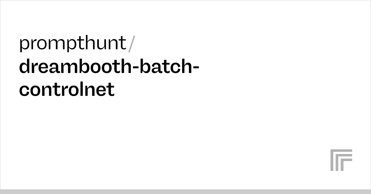 prompthunt/dreambooth-batch-controlnet – Run with an API on Replicate