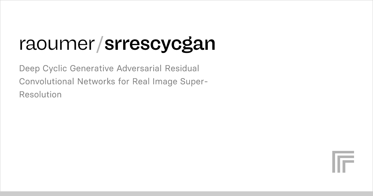 raoumer/srrescycgan – Run with an API on Replicate