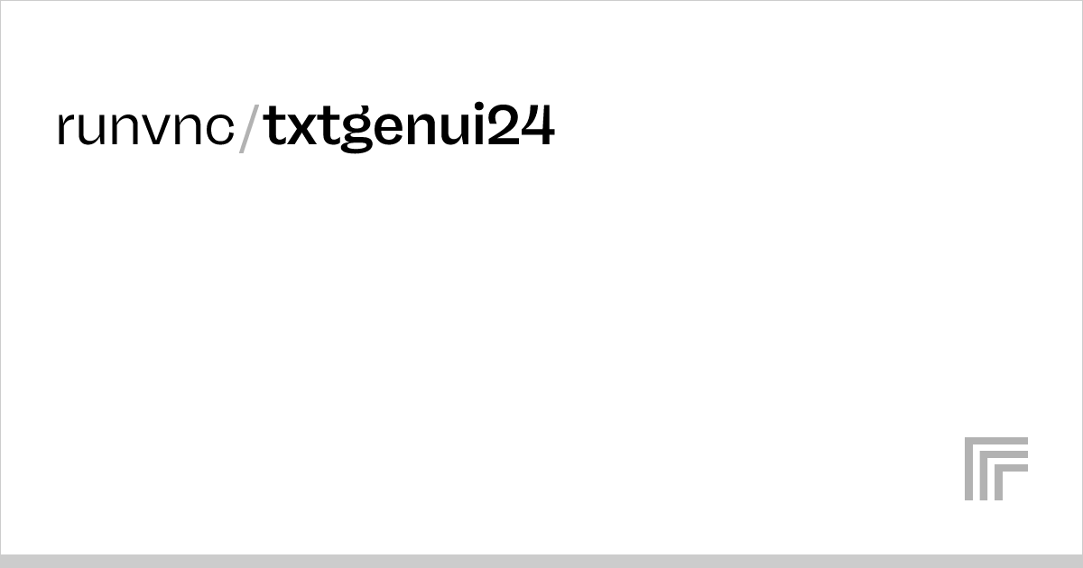 runvnc/txtgenui24 | Run with an API on Replicate
